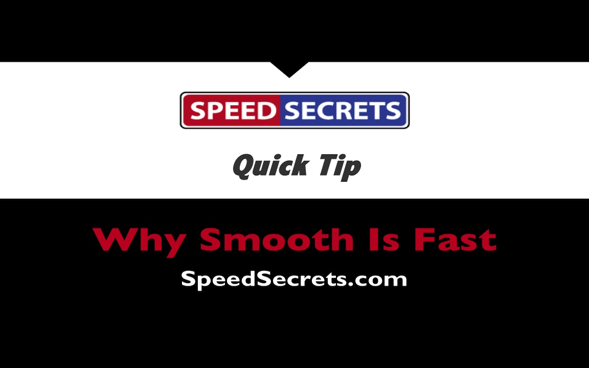 Why Smooth Is Fast - Speed Secrets Quick Tip | Speed Secrets