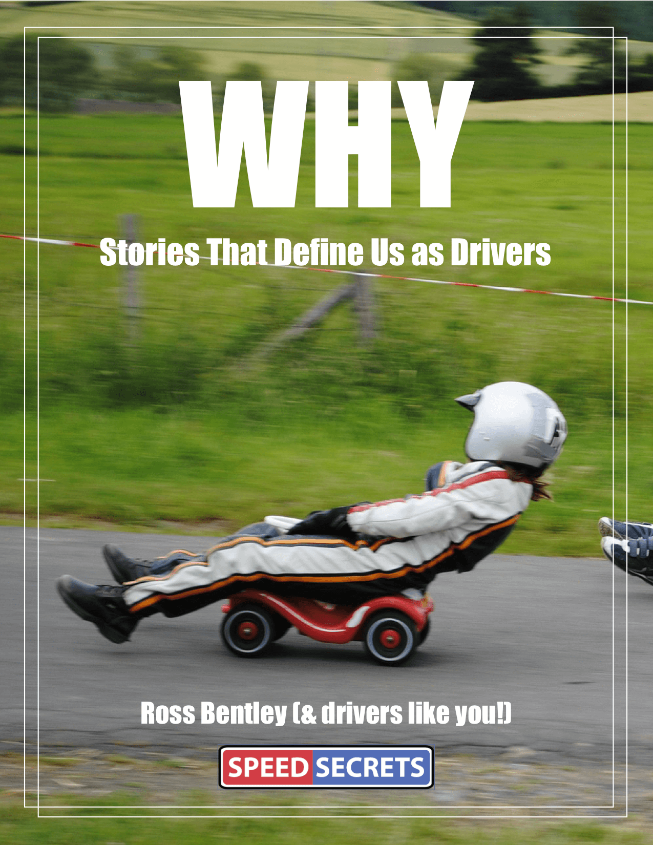 Why: Stories The Define Us as Drivers | Speed Secrets